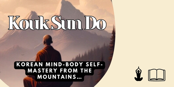 Sundo (Kouk Sun Do), Korean Mind-Body Self-Mastery from the Mountains